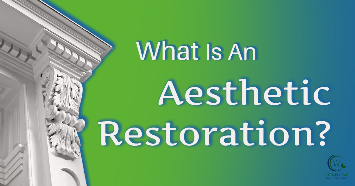 Aesthetic Restorations - Eckdhal Family Dentistry